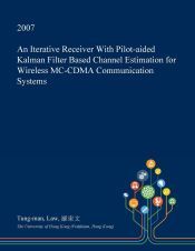 AN ITERATIVE RECEIVER WITH PILOT-AIDED KALMAN FILTER BASED CHANNEL ESTIMATION FOR WIRELESS MC ...