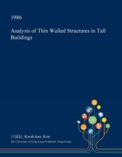 ANALYSIS OF THIN WALLED STRUCTURES IN TALL BUILDINGS - KWOK-KEE KOO ...
