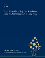 FOOD WASTE UPCYCLING FOR A SUSTAINABLE FOOD WASTE MANAGEMENT IN HONG ...