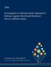 INVESTIGATION OF A ROUTER-BASED APPROACH TO DEFENSE AGAINST DISTRIBUTED DENIAL-OF-SERVICE (DDOS ...