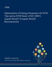 OPTIMIZATION OF ETCHING PARAMETERS FOR STM TIPS AND AN STM STUDY OF SIC ...