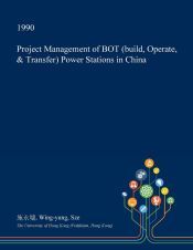 PROJECT MANAGEMENT OF BOT (BUILD, OPERATE, & TRANSFER) POWER STATIONS ...