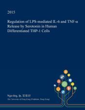 REGULATION OF LPS-MEDIATED IL-6 AND TNF- RELEASE BY SEROTONIN IN HUMAN ...