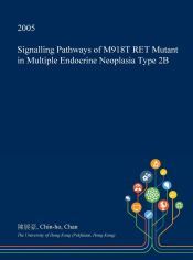 SIGNALLING PATHWAYS OF M918T RET MUTANT IN MULTIPLE ENDOCRINE NEOPLASIA ...