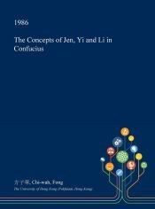 THE CONCEPTS OF JEN, YI AND LI IN CONFUCIUS - CHI-WAH FONG - 9781374722675