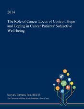 THE ROLE OF CANCER LOCUS OF CONTROL, HOPE AND COPING IN CANCER PATIENTS ...