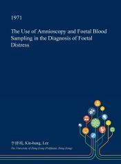 THE USE OF AMNIOSCOPY AND FOETAL BLOOD SAMPLING IN THE DIAGNOSIS OF ...