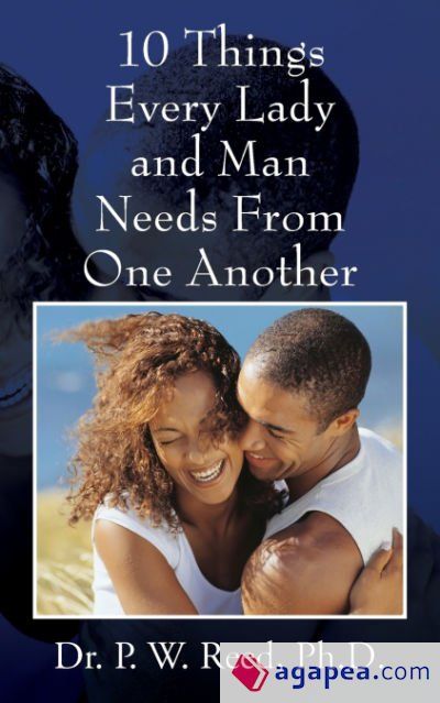 10 THINGS EVERY LADY AND MAN NEEDS FROM ONE ANOTHER - DR P W REED PHD ...