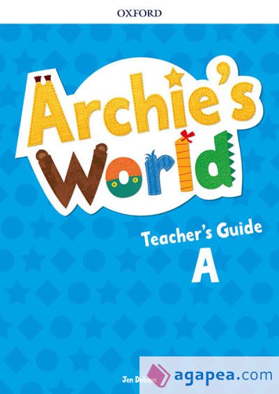 ARCHIE'S WORLD A. ENGLISH TEACHER'S BOOK GUIDE - S.A. OXFORD UNIVERSITY ...