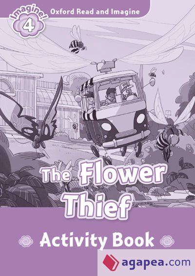 OXFORD READ AND IMAGINE 4. THE FLOWER THIEF ACTIVITY BOOK - PAUL ...
