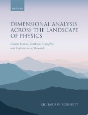 DIMENSIONAL ANALYSIS ACROSS THE LANDSCAPE OF PHYSICS: CLASSIC RESULTS, TEXTBOOK EXAMPLES, AND ...