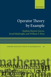 OPERATOR THEORY BY EXAMPLE - STEPHAN RAMON GARCIA; JAVAD MASHREGHI; WILLIAM T. ROSS - 9780192863867