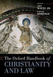 THE OXFORD HANDBOOK OF CHRISTIANITY AND LAW - JOHN WITTE (JR.); RAFAEL DOMINGO - 9780197606759