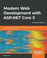 MODERN WEB DEVELOPMENT WITH ASP.NET CORE 3 - SECOND EDITION: AN END TO END GUIDE COVERING THE ...