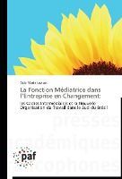 LA FONCITON MEDIATRICE DANS L'ENTREPRISE EN CHANGEMENT - AIDA MARIA ...