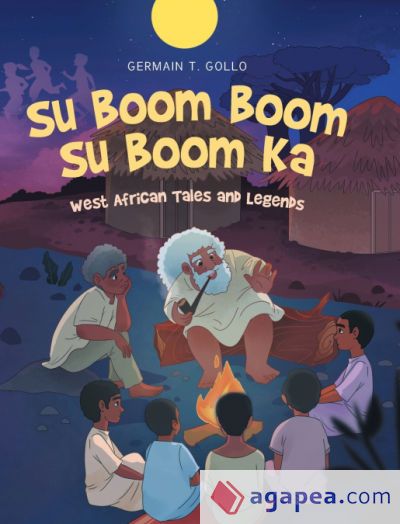 SU BOOM BOOM SU BOOM KA: WEST AFRICAN TALES AND LEGENDS - GERMAIN T ...
