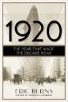 1920: THE YEAR THAT MADE THE DECADE ROAR - ERIC BURNS - 9781605987729