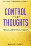 SUCCESS STARTS FROM THE MIND - CONTROL YOUR THOUGHTS: LEARN THE PROVEN ...