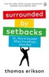 SURROUNDED BY SETBACKS : OR, HOW TO SUCCEED WHEN EVERYTHING'S GONE BAD ...