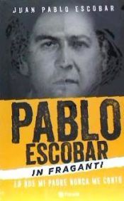 PABLO ESCOBAR IN FRAGANTI - JUAN PABLO ESCOBAR HENAO - 9786070739422