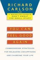 YOU CAN FEEL GOOD AGAIN: COMMON-SENSE THERAPY FOR RELEASING DEPRESSION ...