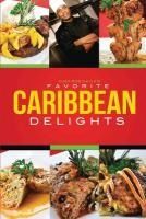 CHEF ROB GAYLE'S FAVORITE CARIBBEAN DELIGHTS - ROBERT GAYLE - 9781665304634