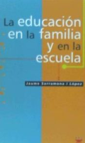 LA EDUCACION EN LA FAMILIA Y EN LA ESCUELA - JAUME SARRAMONA I LOPEZ - 9788428815369