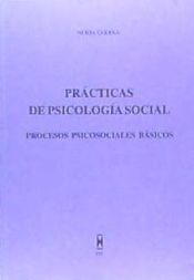 PRACTICAS DE PSICOLOGIA SOCIAL: PROCESOS PSICOSOCIALES BASICOS - NURIA CODINA I SOLA - 9788447705924