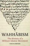 WAHHA BISM: THE HISTORY OF A MILITANT ISLAMIC MOVEMENT - COLE M. BUNZEL - 9780691241593