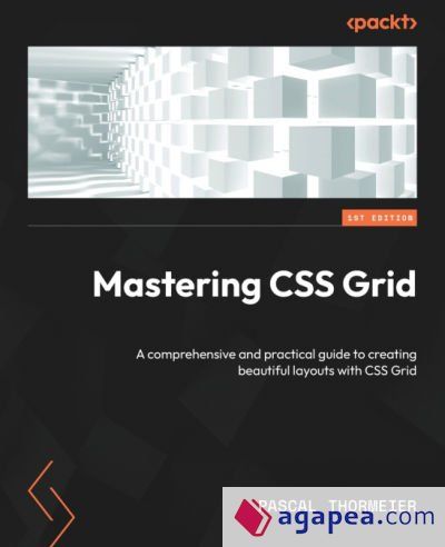 MASTERING CSS GRID: A COMPREHENSIVE AND PRACTICAL GUIDE TO CREATING BEAUTIFUL LAYOUTS WITH CSS ...
