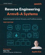 REVERSE ENGINEERING ARMV8-A SYSTEMS - BOJUN SEO AUSTIN KIM - 9781835088920
