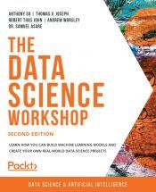 THE DATA SCIENCE WORKSHOP - SECOND EDITION - ANTHONY SO; THOMAS V. JOSEPH; ROBERT THAS JOHN ...