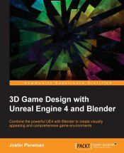 3D GAME DESIGN WITH UNREAL ENGINE 4 AND BLENDER - JUSTIN PLOWMAN JESSICA PLOWMAN - 9781785881466