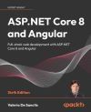 ASP.NET CORE 8 AND ANGULAR - SIXTH EDITION - VALERIO DE SANCTIS - 9781805129936