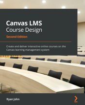 CANVAS LMS COURSE DESIGN - SECOND EDITION - RYAN JOHN - 9781800568518