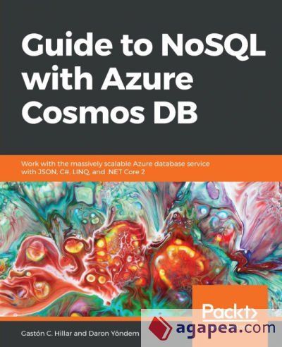 GUIDE TO NOSQL WITH AZURE COSMOS DB - DARON YONDEM,GASTON C. HILLAR,GASTON CHILLAR - 9781789612899