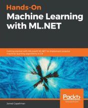 HANDS-ON MACHINE LEARNING WITH ML.NET - JARRED CAPELLMAN - 9781789801781