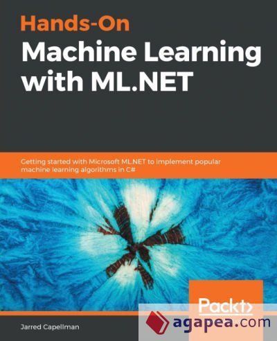 HANDS-ON MACHINE LEARNING WITH ML.NET - JARRED CAPELLMAN - 9781789801781