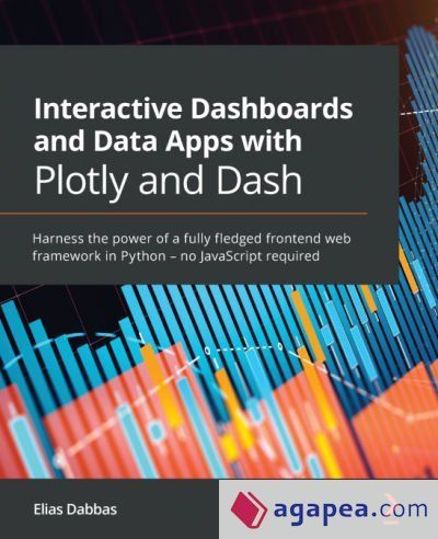 INTERACTIVE DASHBOARDS AND DATA APPS WITH PLOTLY AND DASH - ELIAS DABBAS - 9781800568914