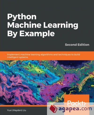 PYTHON MACHINE LEARNING BY EXAMPLE - SECOND EDITION - YUXI (HAYDEN) LIU - 9781789616729
