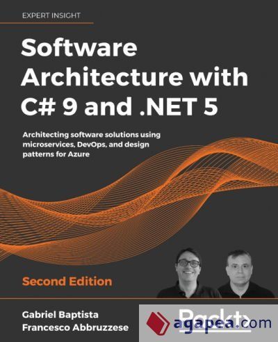 SOFTWARE ARCHITECTURE WITH C# 9 AND .NET 5 - GABRIEL BAPTISTA; FRANCESCO ABBRUZZESE - 9781800566040