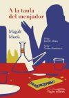 A LA TAULA DEL MENJADOR - MAGALI MURIA; JOSE MARIA MURIA - 9788413033037
