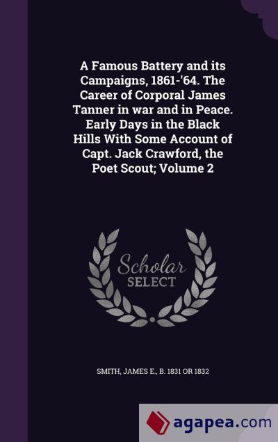 A FAMOUS BATTERY AND ITS CAMPAIGNS, 1861-'64. THE CAREER OF CORPORAL ...