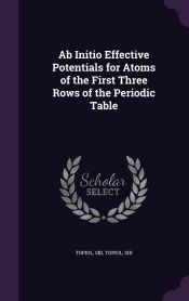 AB INITIO EFFECTIVE POTENTIALS FOR ATOMS OF THE FIRST THREE ROWS OF THE PERIODIC TABLE - TOPIOL ...