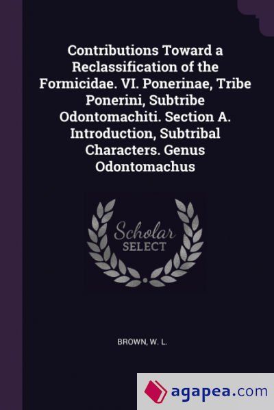 CONTRIBUTIONS TOWARD A RECLASSIFICATION OF THE FORMICIDAE. VI ...