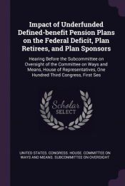 IMPACT OF UNDERFUNDED DEFINED-BENEFIT PENSION PLANS ON THE FEDERAL ...