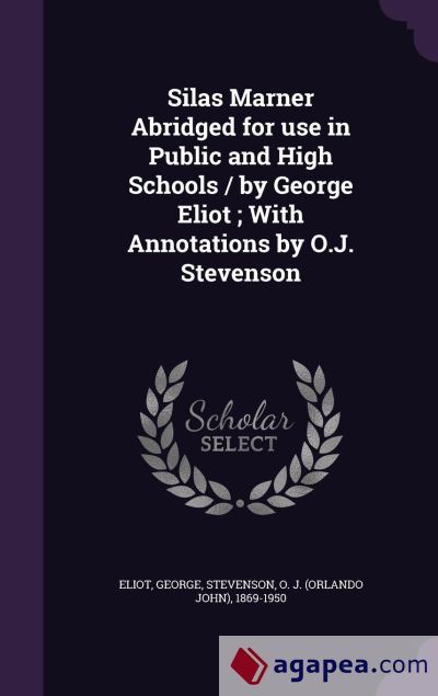 SILAS MARNER ABRIDGED FOR USE IN PUBLIC AND HIGH SCHOOLS / BY GEORGE ...