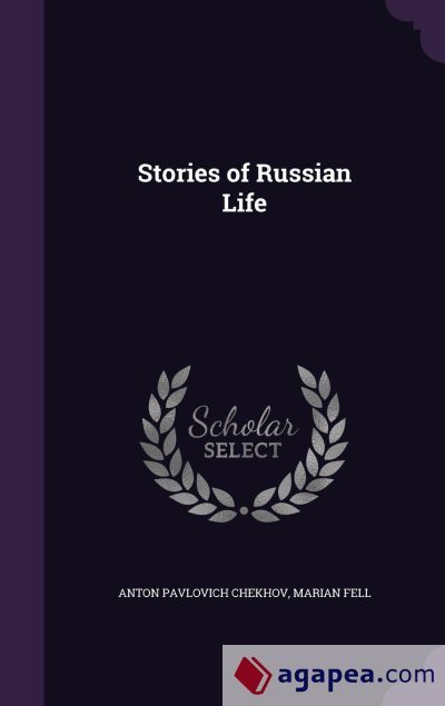 STORIES OF RUSSIAN LIFE - FELL, MARIAN, CHEKHOV, ANTON PAVLOVICH ...