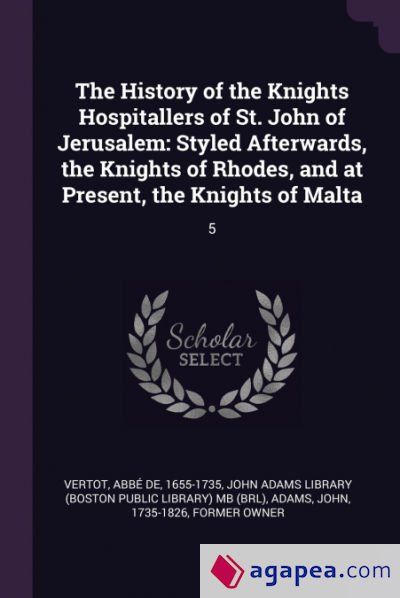 THE HISTORY OF THE KNIGHTS HOSPITALLERS OF ST. JOHN OF JERUSALEM - ABBE ...