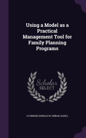 USING A MODEL AS A PRACTICAL MANAGEMENT TOOL FOR FAMILY PLANNING ...